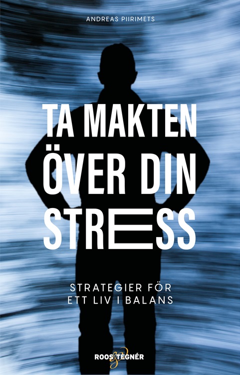 Ta makten över din stress - Andreas Piirimets - Föreläsare inom stress